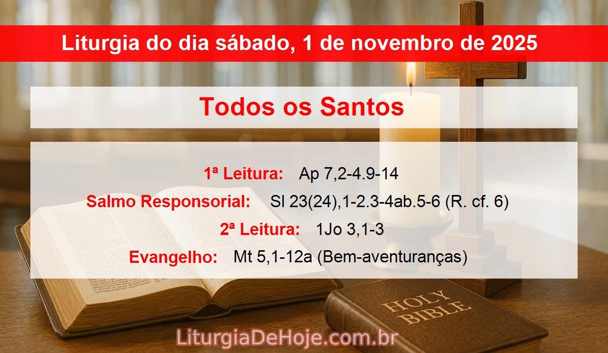 Liturgia do dia 1 de novembro de 2025 (Leitura & Evangelho & Reflexão)